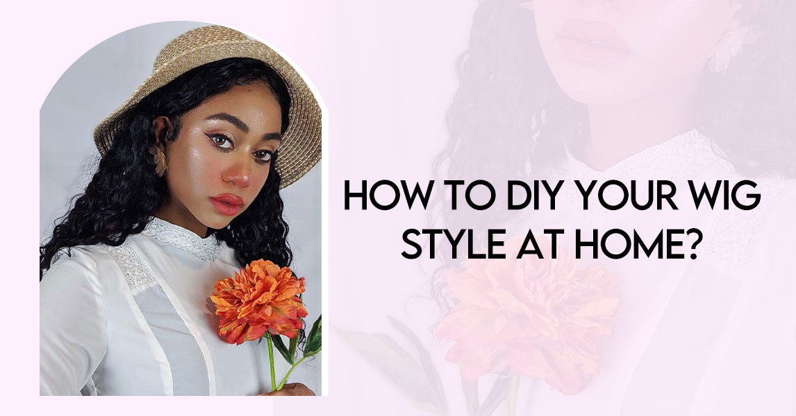 How To DIY Your Wig Style At Home? – junoda